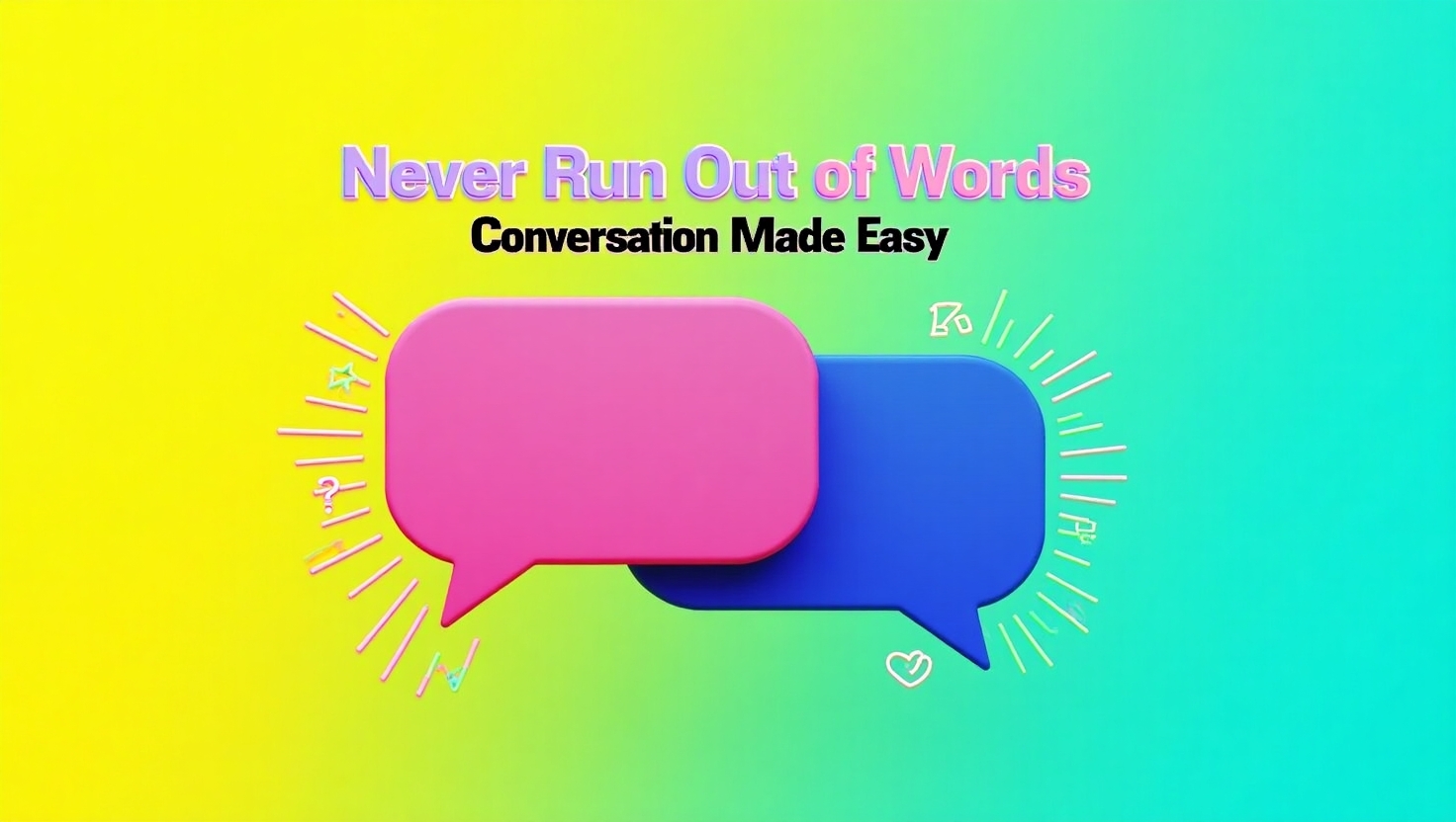 Never Run Out of Words: Conversation Made Easy